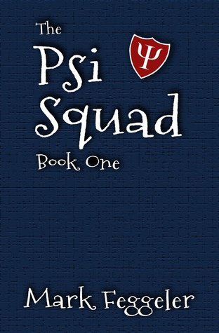 The Psi Squad: Book One (The Psi Squad, #1) by Mark Feggeler | Goodreads