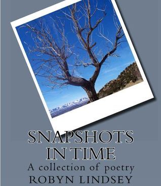Snapshots In Time by Robyn Lindsey | Goodreads