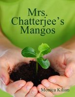 Mrs. Chatterjee's Mangos by Monica Kilian | Goodreads