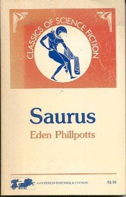 Saurus (Classics of Science Fiction) by Eden Phillpotts | Goodreads