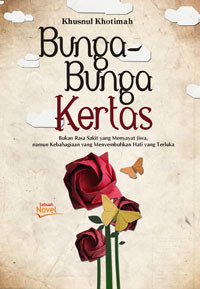 Bunga-Bunga Kertas by Khusnul Khotimah | Goodreads