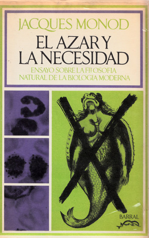 El azar y la necesidad by Jacques Monod | Goodreads
