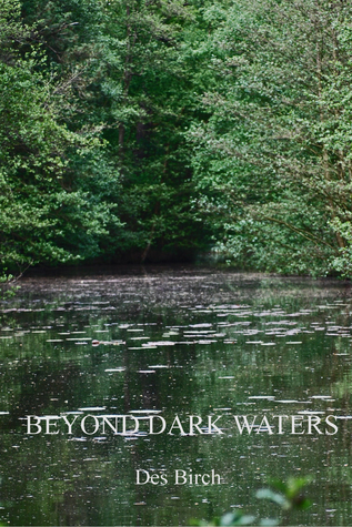 Beyond Dark Waters by Des Birch | Goodreads