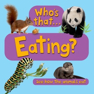 Who's That? Eating: See How the Animals Eat by Kingfisher Publications ...
