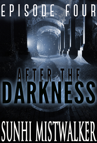 After The Darkness: Episode Four by SunHi Mistwalker | Goodreads