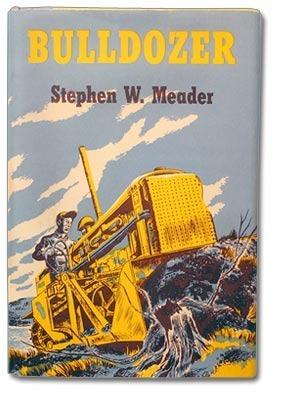 Bulldozer by Stephen W. Meader | Goodreads