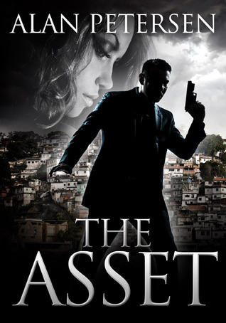 The Asset (Pete Maddox #1) by Alan Petersen | Goodreads