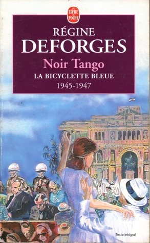 Noir Tango, 1945-1947 (La Bicyclette Bleue ,#4) by Régine Deforges ...