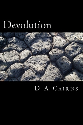 Devolution by D.A. Cairns | Goodreads
