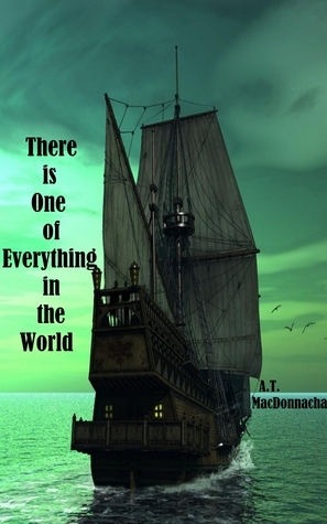 There is One of Everything in the World by A.T. MacDonnacha | Goodreads