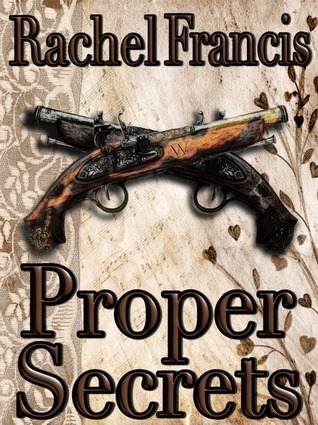 Proper Secrets by Rachel Francis | Goodreads