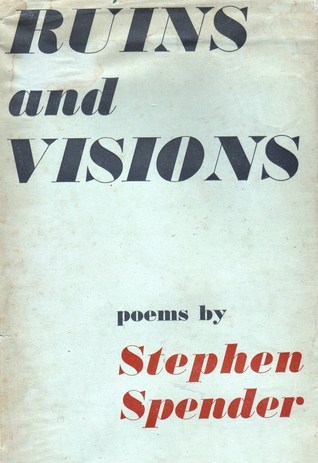 Ruins and Visions by Stephen Spender | Goodreads