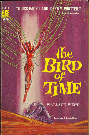 The Bird of Time by Wallace West | Goodreads