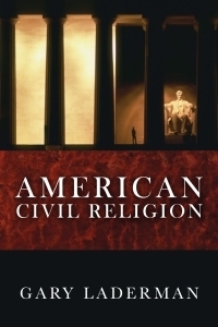 American Civil Religion by Gary Laderman | Goodreads