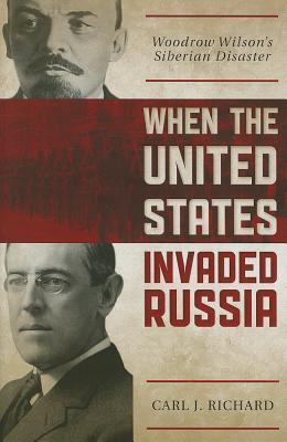 When the United States Invaded Russia: Woodrow Wilson's Siberian ...