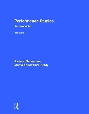 Performance Studies: An Introduction by Richard Schechner | Goodreads