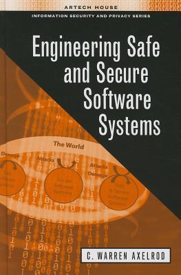 Engineering Safe and Secure Software Systems by C. Warren Axelrod | Goodreads