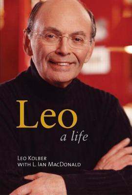 Leo: A Life by Leo Kolber | Goodreads