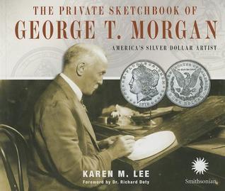 The Private Sketchbook of George T. Morgan: America's Silver Dollar ...