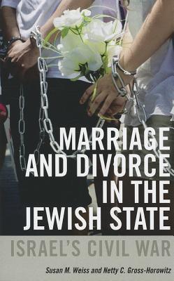 Marriage and Divorce in the Jewish State: Israel's Civil War by Susan M ...
