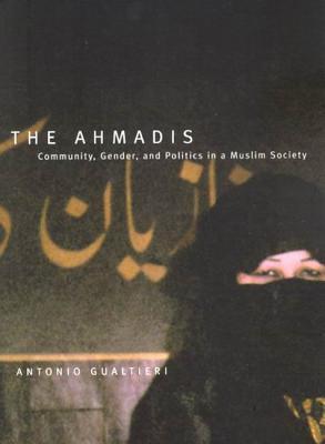 The Ahmadis: Community, Gender, and Politics in a Muslim Society by ...