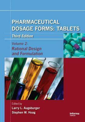 Pharmaceutical Dosage Forms: Tablets, Vol. 2: Rational Design and ...