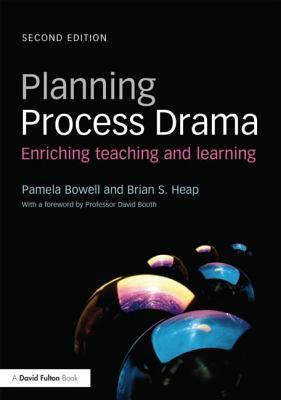 Planning Process Drama: Enriching teaching and learning by Pamela ...