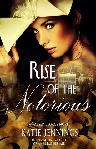 Rise of the Notorious (Vasser Legacy #2) by Katie Jennings | Goodreads