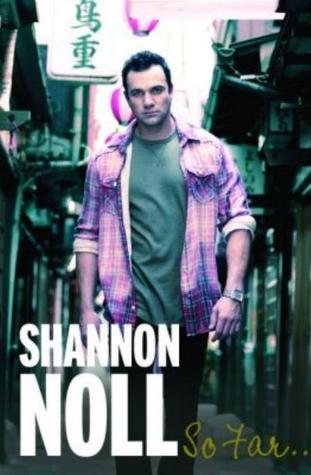 Shannon Noll So Far... by Alan Whiticker | Goodreads