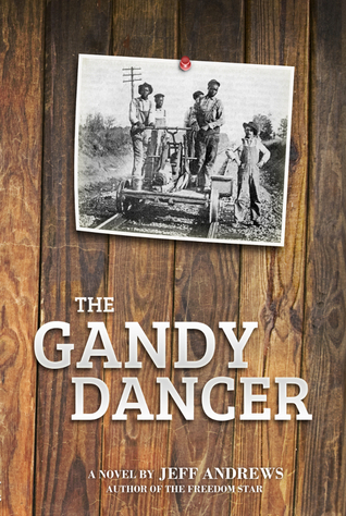 The Gandy Dancer by Jeff Andrews | Goodreads