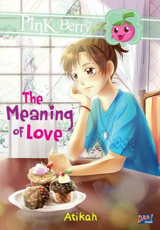 The Meaning of Love - Seri Pink Berry Club by Atikah | Goodreads