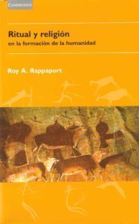 Ritual y religión en la formación de la humanidad by Roy A. Rappaport ...