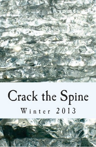 Crack the Spine: Winter 2013 by Kerri Farrell Foley | Goodreads