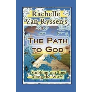 The Path to God: Stubbing our toes along the way! by Rachelle Van ...