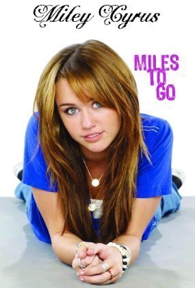 Miley Cyrus: Miles to go by Miley Cyrus | Goodreads