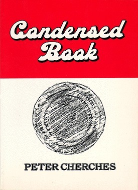 Condensed Book by Peter Cherches | Goodreads