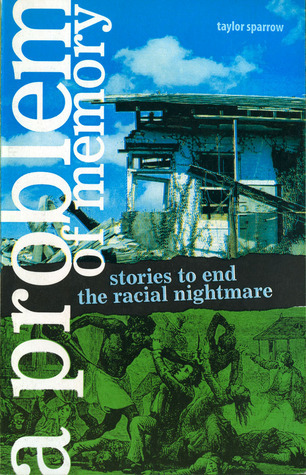 A Problem of Memory: Stories to End the Racial Nightmare by Taylor ...