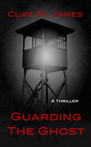 Guarding The Ghost by Cliff St. James | Goodreads