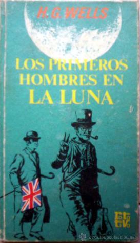 Los primeros hombres en la Luna by H.G. Wells | Goodreads