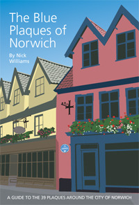 The Blue Plaques of Norwich: A Guide to the 39 Plaques Around the City ...