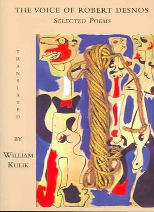 The Voice of Robert Desnos: Selected Poems by Robert Desnos | Goodreads
