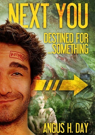 Next You: Destined For Something by Angus H. Day | Goodreads
