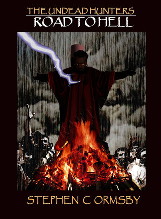 Road to Hell (The Undead Hunters #0.5) by Stephen C. Ormsby | Goodreads