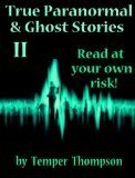 True Paranormal & Ghost Stories II by Temper Thompson | Goodreads