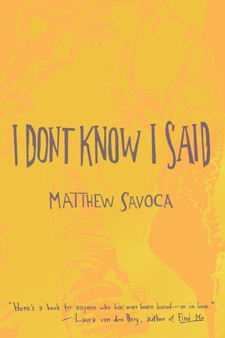 I Don't Know I Said by Matthew Savoca | Goodreads
