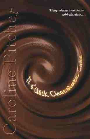 11 O'Clock Chocolate Cake by Caroline Pitcher | Goodreads