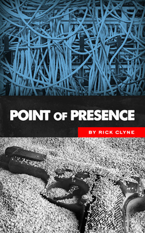 Point of Presence by Rick J. Clyne | Goodreads