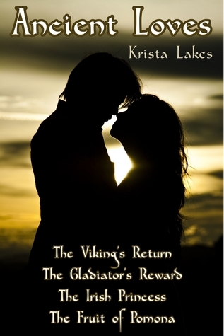 Ancient Loves; Historical Romance 4-pack by Krista Lakes | Goodreads