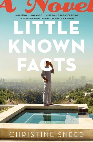 Little Known Facts by Christine Sneed | Goodreads