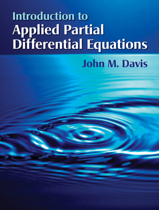 Introduction to Applied Partial Differential Equations by John M. Davis ...